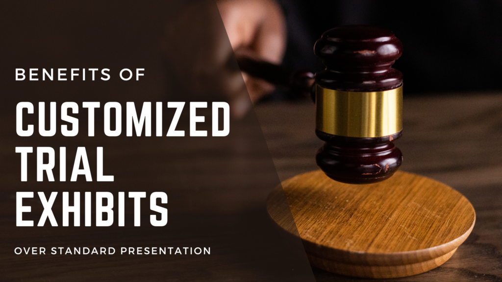 The Benefits of Customized Trial Exhibits Over Standard Presentation ...