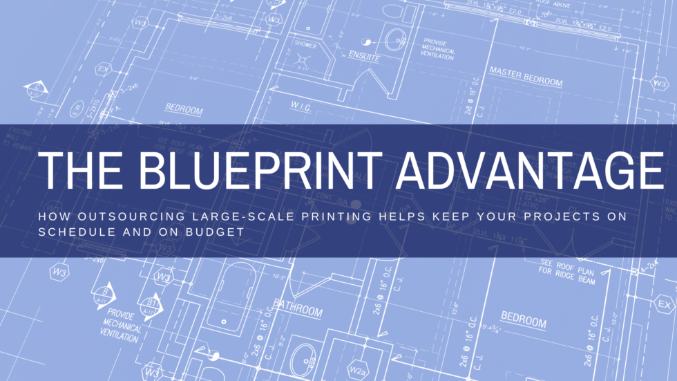 The Blueprint Advantage: How Outsourcing Large-Scale Printing Helps ...