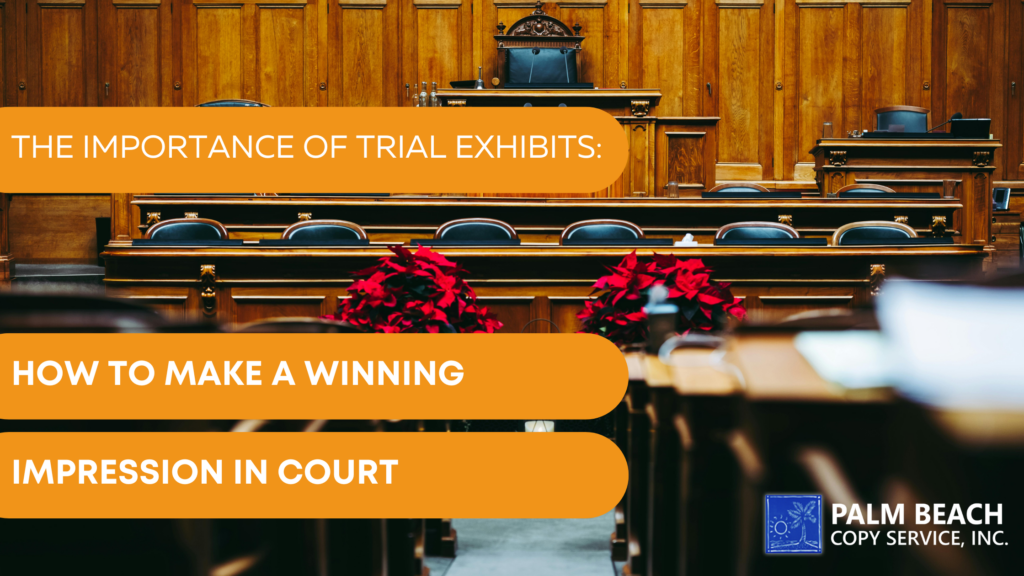 The Importance of Trial Exhibits: How to Make a Winning Impression in Court - Palm Beach Copy ...