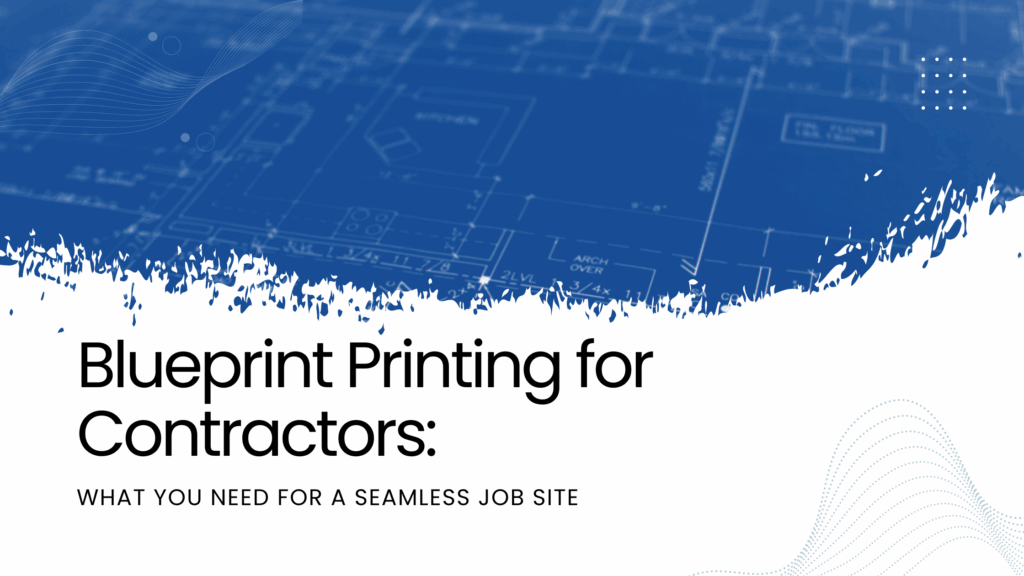 Blueprint Printing for Contractors: What You Need for a Seamless Job ...
